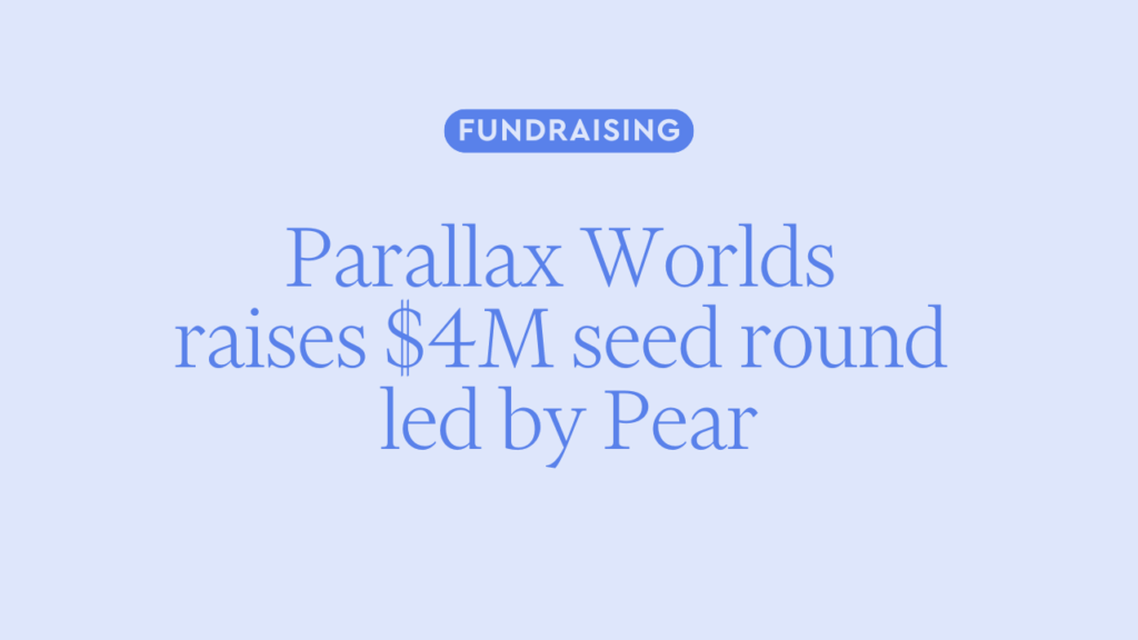 Parallax Worlds Raises $4M Seed Round Led by Pear - Pear VC
